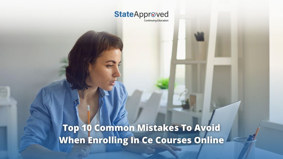 Mistakes to Avoid When Enrolling in CE Courses Online: Top Tips